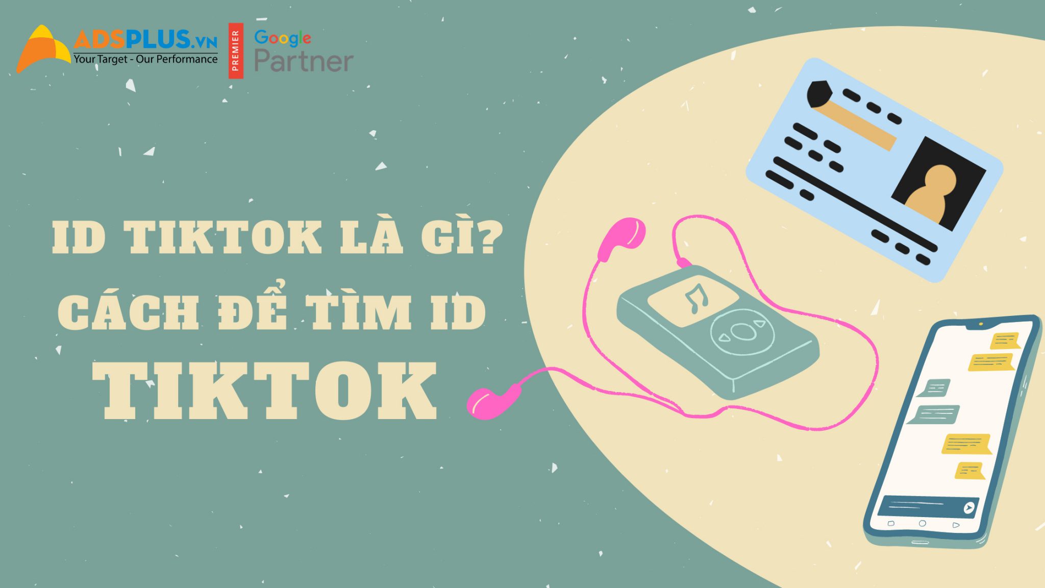 ID TikTok là gì ? Cách tìm ra ID bạn cần cực đơn giản [Tips]