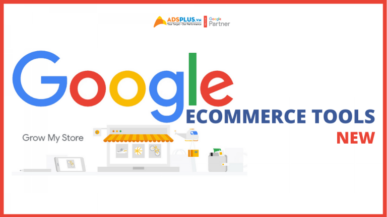 Google eCommerce Tools mới giúp phát triển thương mại điện tử [NEW]