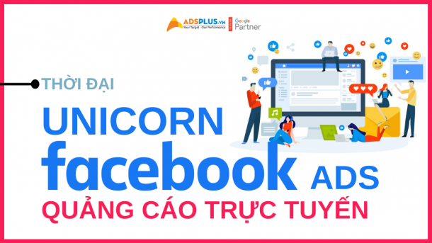 Unicorn Ads thời đại mới cho quảng cáo trực tuyến