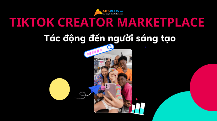 TikTok Creator Marketplace - nền tảng tiếp cận Creator