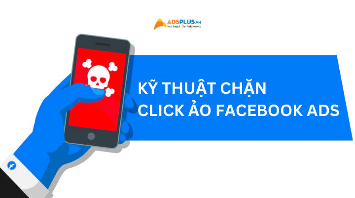 Hướng dẫn cách chặn click ảo Facebook Ads hiệu quả | Adsplus.vn