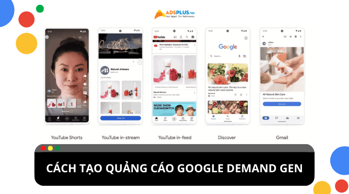 Quảng cáo Google Demand Gen: Cách tạo và tối ưu chiến dịch