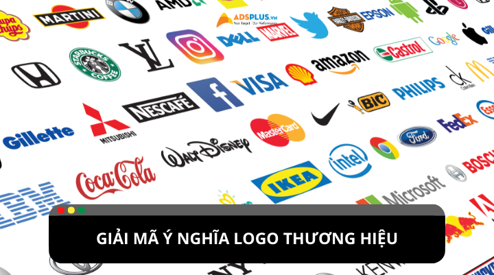 Giải mã ý nghĩa logo của những thương hiệu nổi tiếng | Adsplus.vn