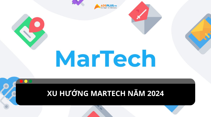 Xu hướng Martech 2024: Những thay đổi cần nắm bắt