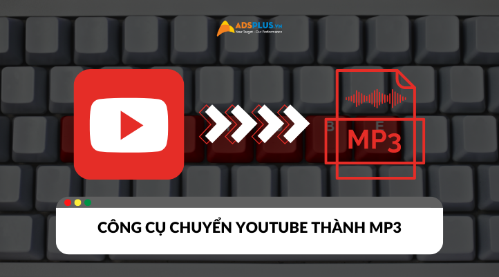 Bỏ túi ngay các công cụ chuyển Youtube thành MP3 siêu đơn giản