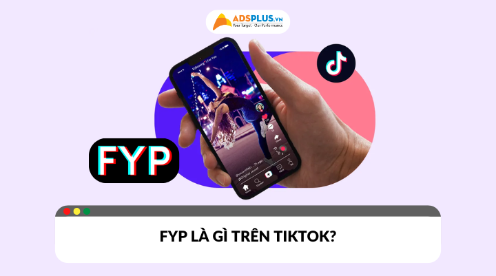 FYP là gì và có lợi ích như thế nào đối với các Creator?
