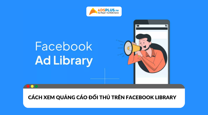 Facebook Library là gì? Hướng dẫn xem quảng cáo của đối thủ